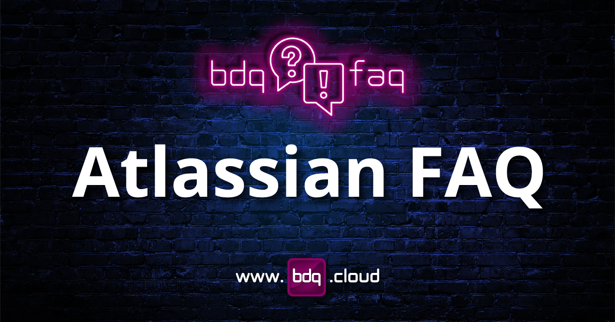 BDQ FAQ | Atlassian FAQ | BDQ